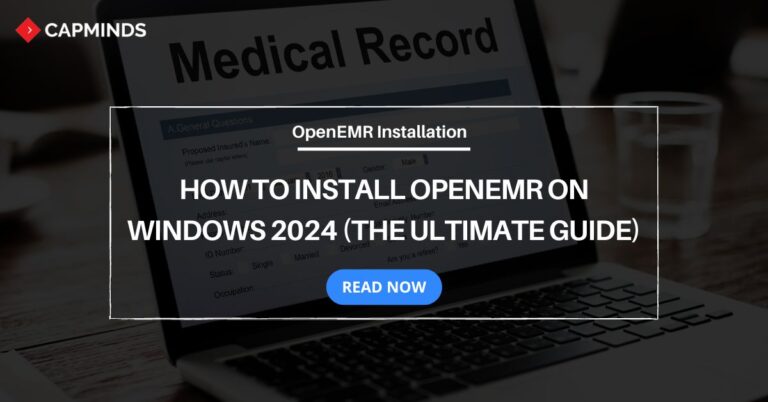 How to Install OpenEMR on Windows 2024 (The Ultimate Guide) - CapMinds