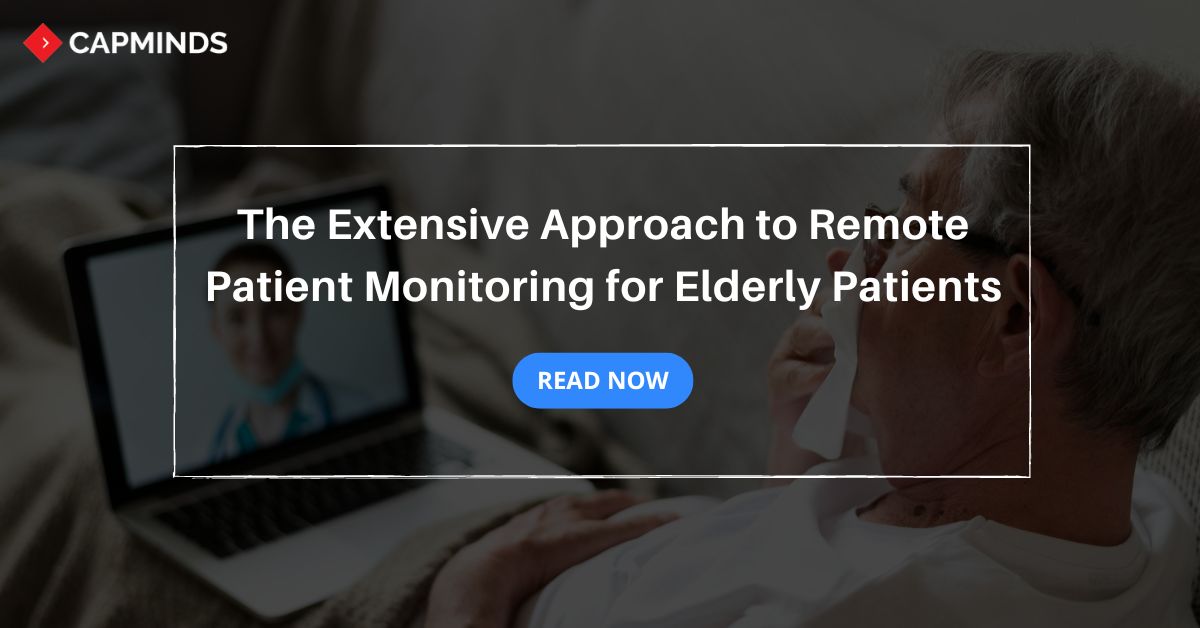 The Extensive Approach to Remote Patient Monitoring for Elderly Patients