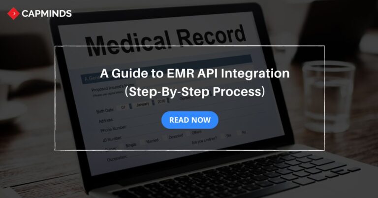 A Guide to EMR API Integration (Step-By-Step Process) - CapMinds