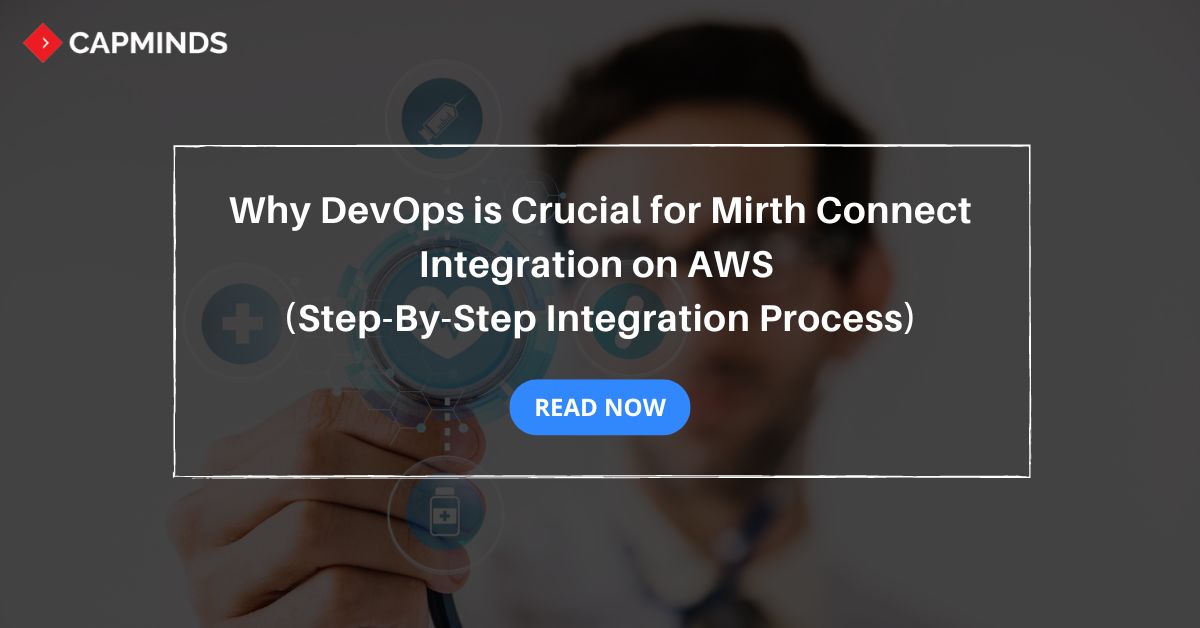 Why DevOps is Crucial for Mirth Connect Integration on AWS (Step-By-Step Integration Process ...