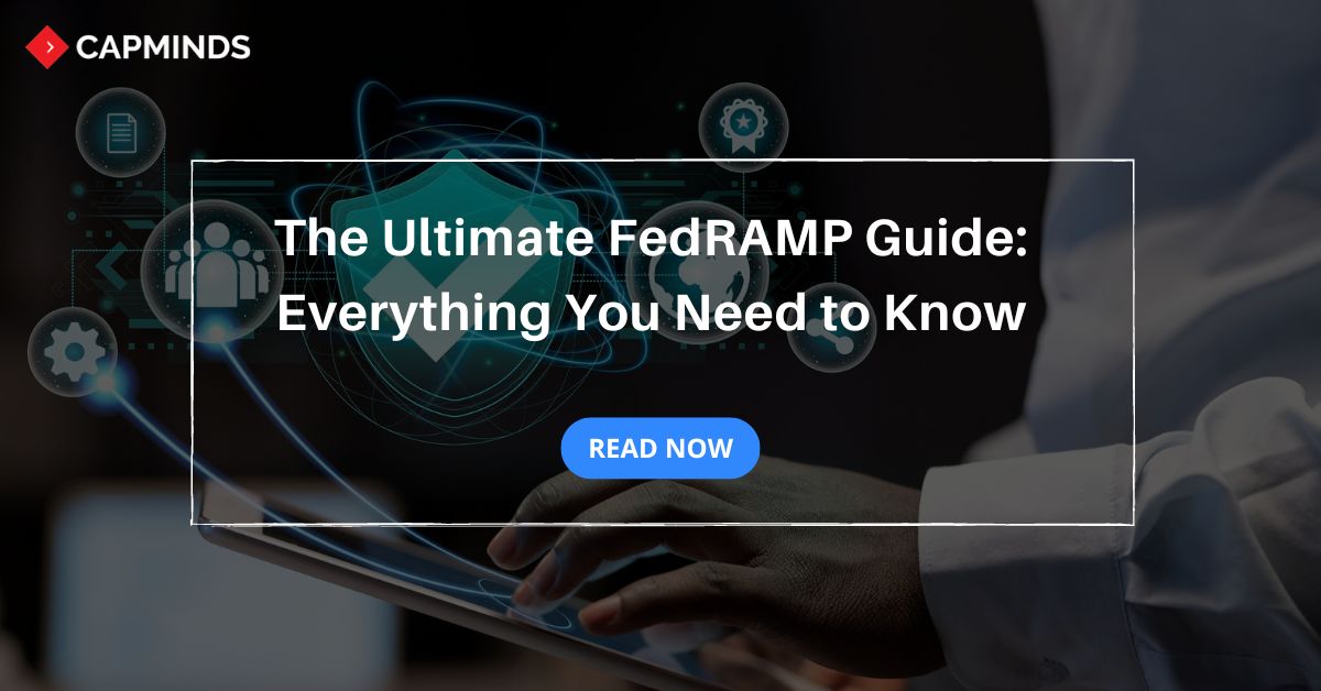The Ultimate FedRAMP Guide: Everything You Need to Know - CapMinds