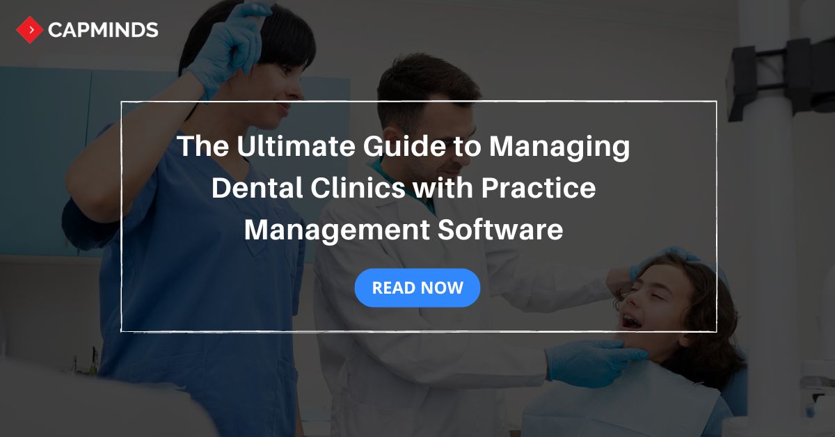 The Ultimate Guide to Managing Dental Clinics with Practice Management ...