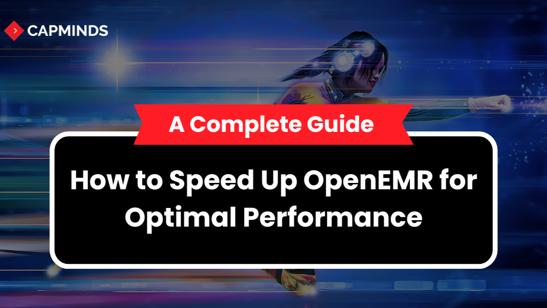 Speed Up Your OpenEMR for Optimal Performance - CapMinds