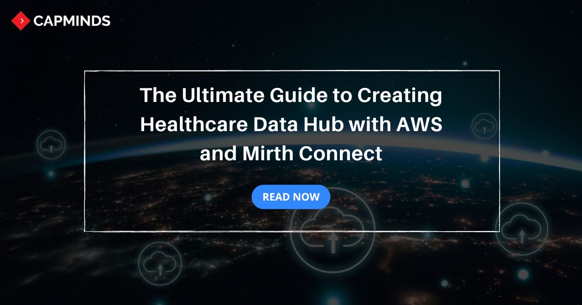 The Ultimate Guide to Creating Healthcare Data Hub with AWS and Mirth ...