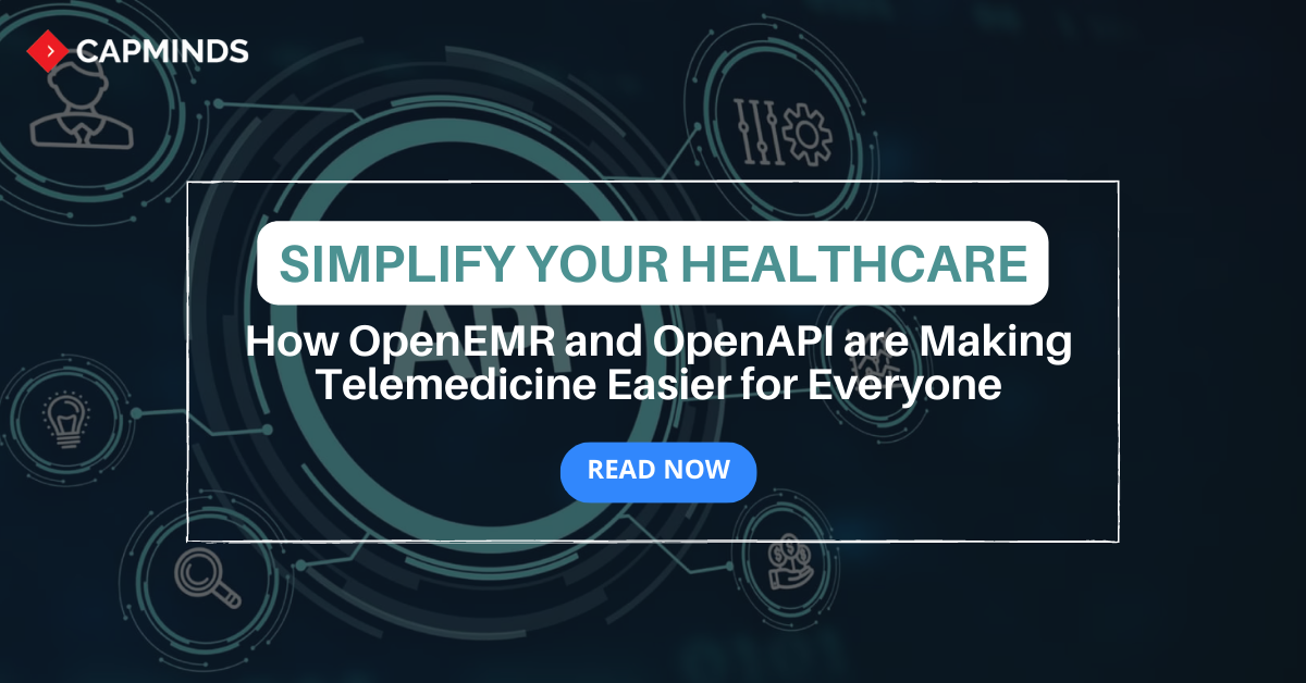 How OpenEMR and OpenAPI are Making Telemedicine Easier for Everyone - CapMinds