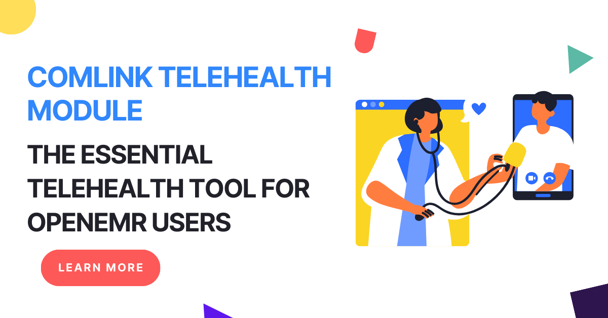 Comlink Telehealth Module: The Essential Telehealth Tool for OpenEMR Users - CapMinds