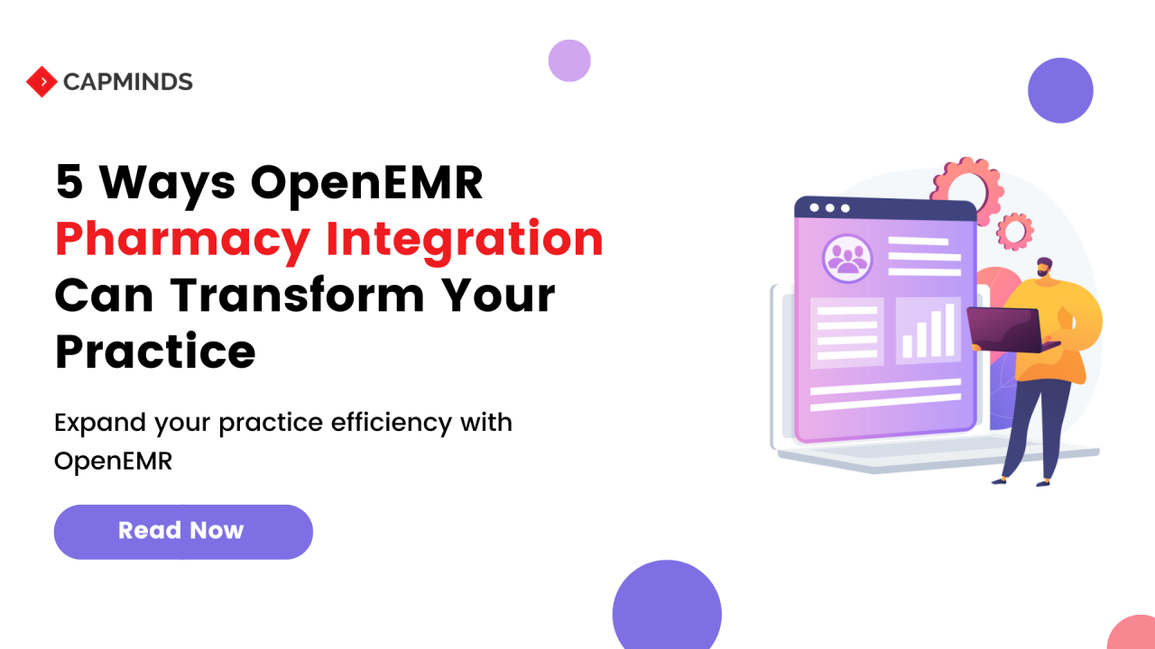 5 Ways OpenEMR Pharmacy Integration Can Transform Your Practice - CapMinds
