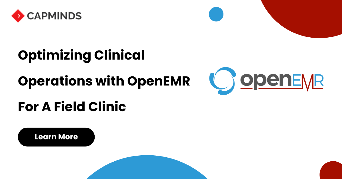 Optimizing Clinical Operations with OpenEMR For A Field Clinic - CapMinds