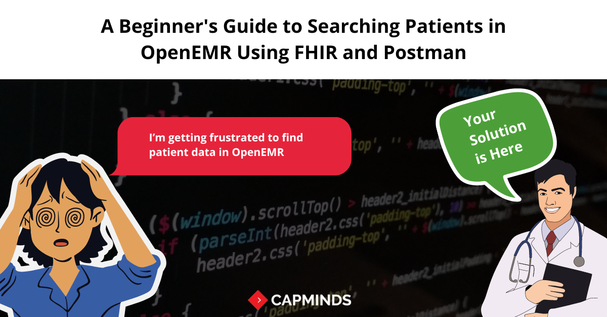 A Beginner’s Guide to Searching Patients in OpenEMR Using FHIR and Postman - CapMinds