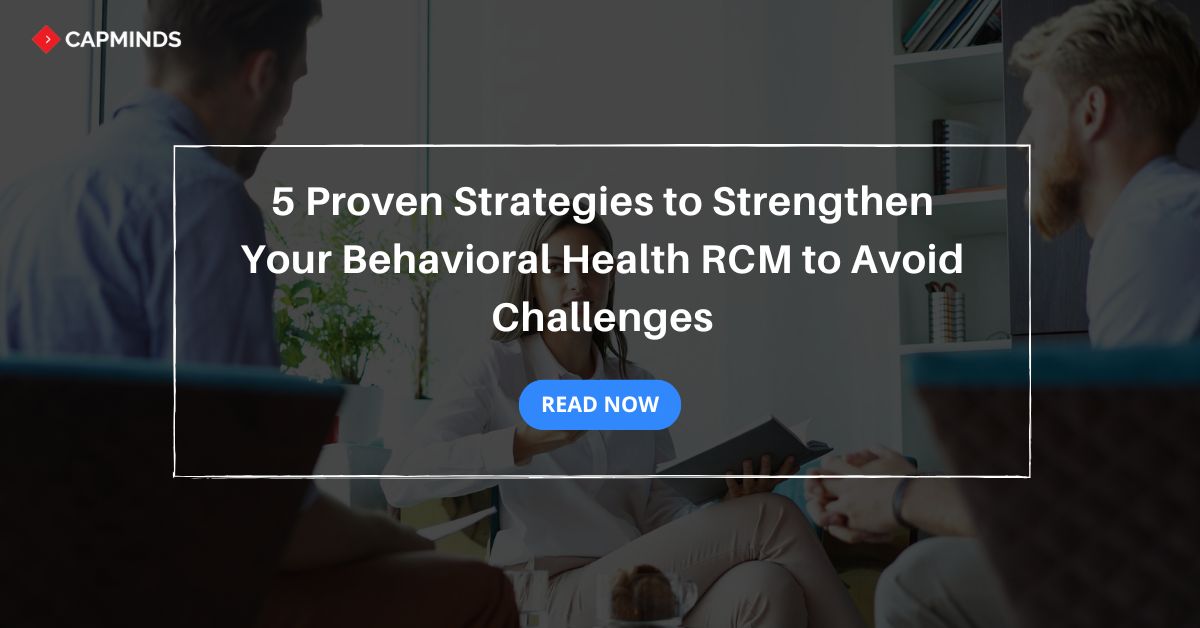 5 Proven Strategies to Strengthen Your Behavioral Health RCM to Avoid ...