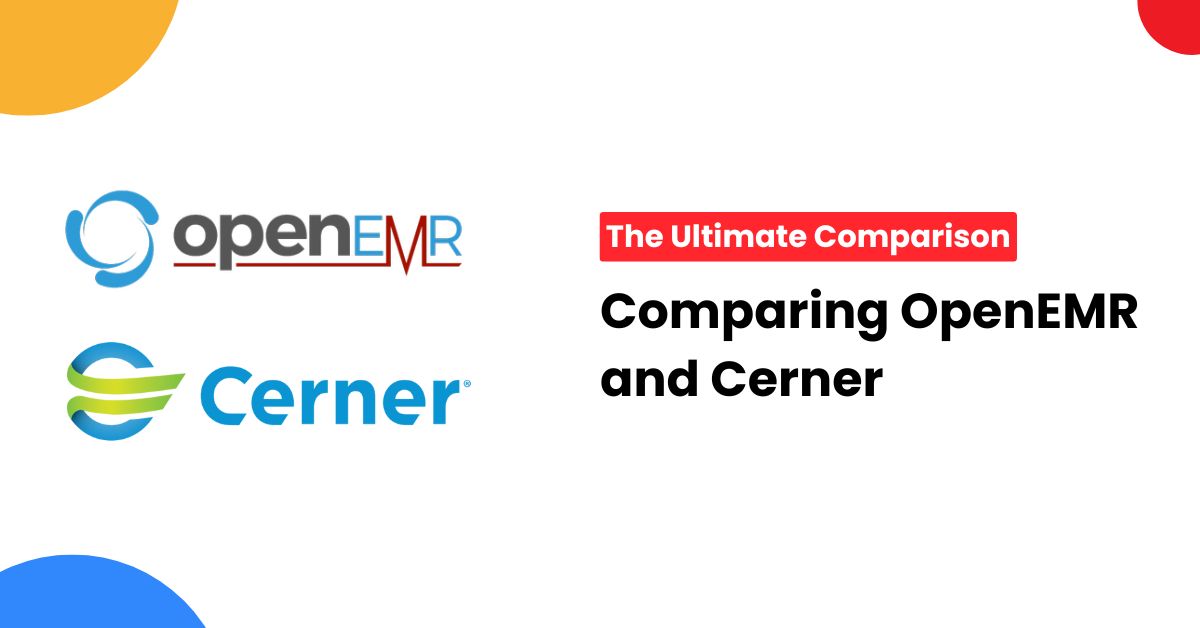 OpenEMR vs Cerner: Key Differences & 2025 Comparison