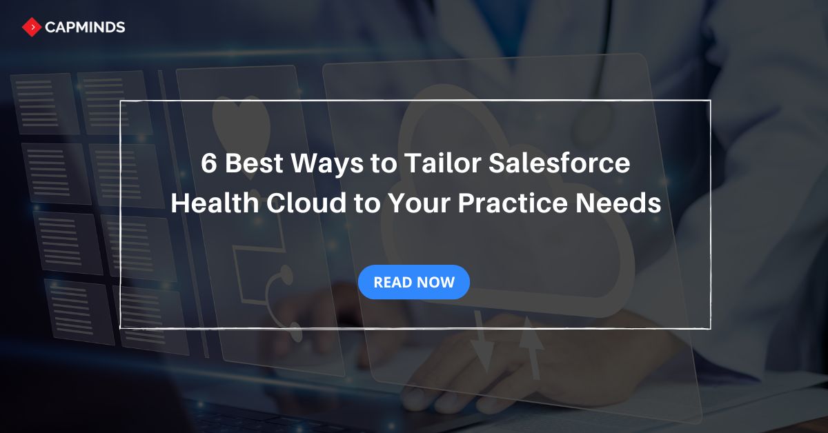 6 Ways to Tailor Salesforce Health Cloud Solution for Practice