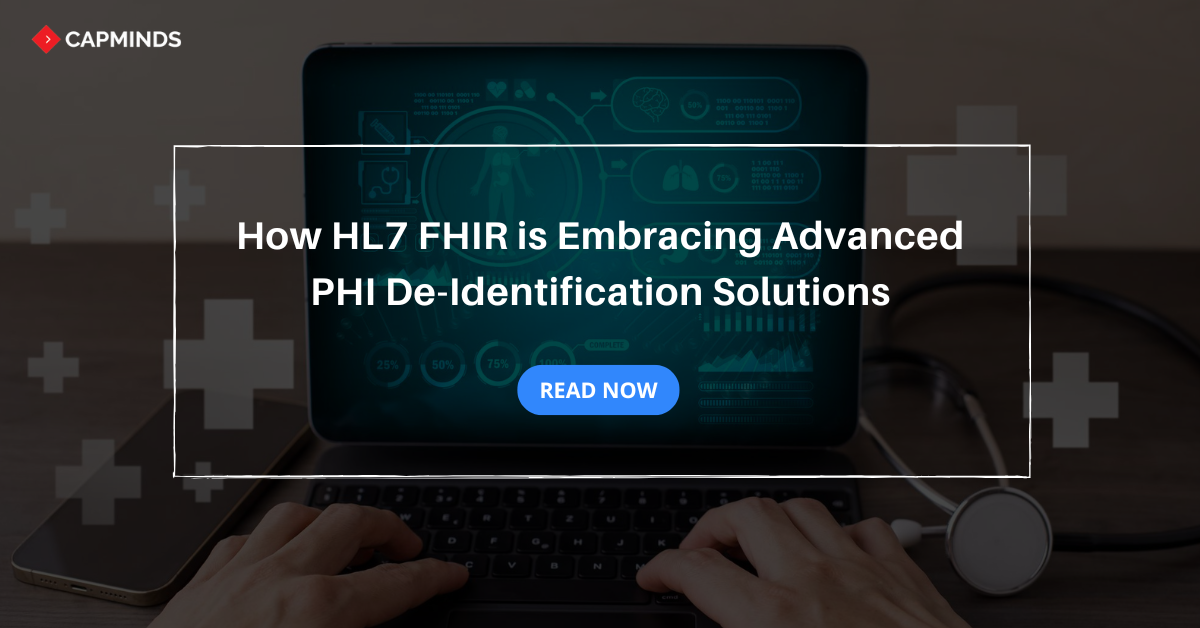 How HL7 FHIR is Embracing Advanced PHI De-Identification Solutions - CapMinds