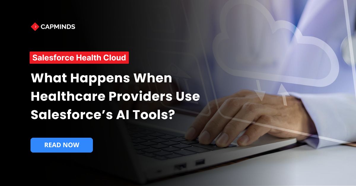 How Salesforce Health Cloud AI-Powered Tools Help Providers
