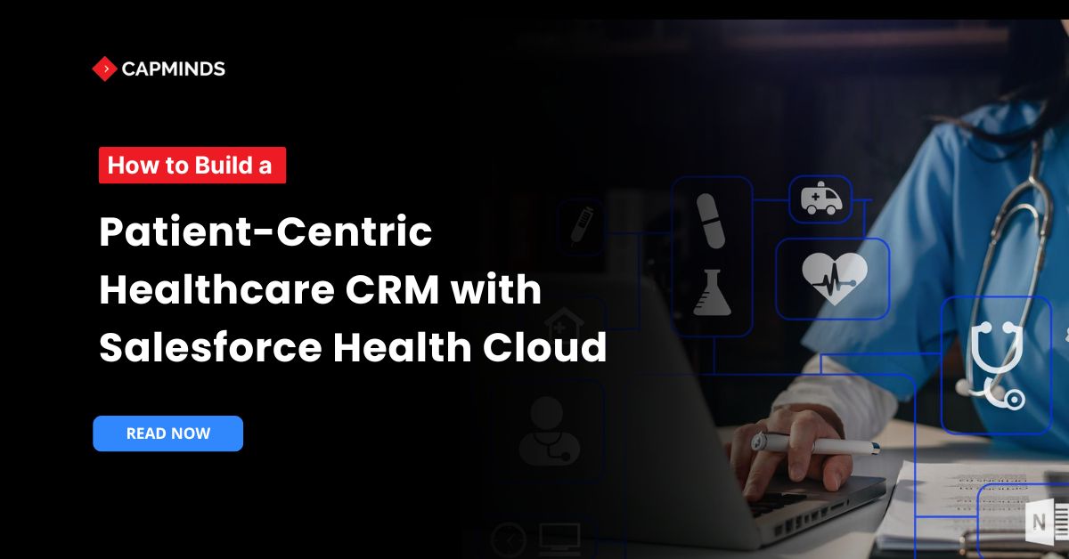 Salesforce Health Cloud Patient-Centric CRM Guide
