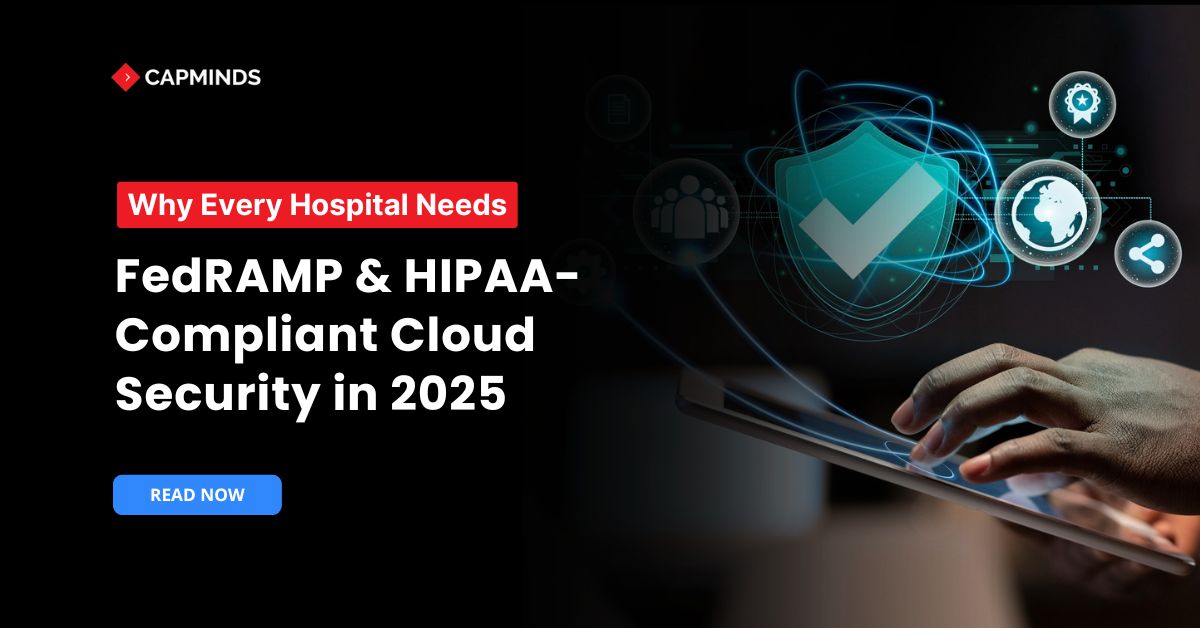 Why Every Hospital Needs FedRAMP & HIPAA-Compliant Cloud Security in 2025 - CapMinds