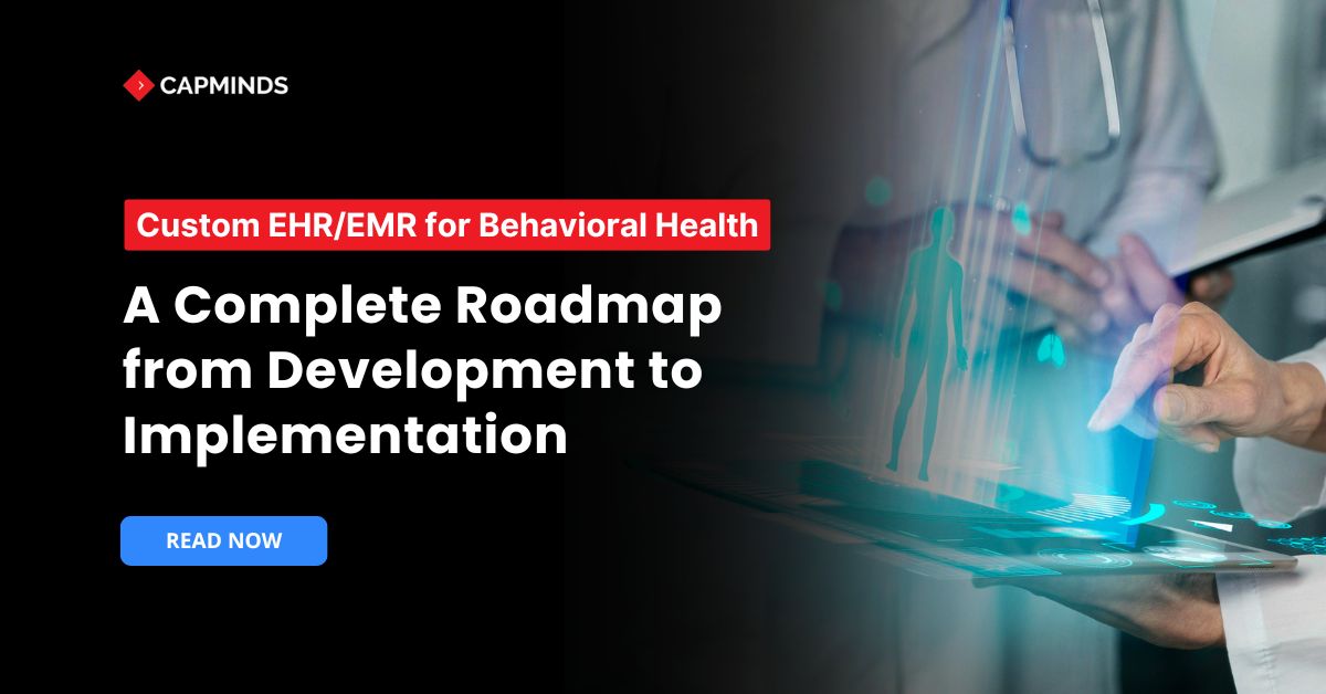 Custom EHR/EMR for Behavioral Health: A Complete Roadmap from Development to Implementation ...
