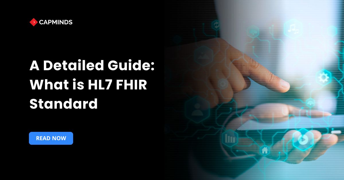 What is HL7 FHIR Standard – A Detailed Guide - CapMinds