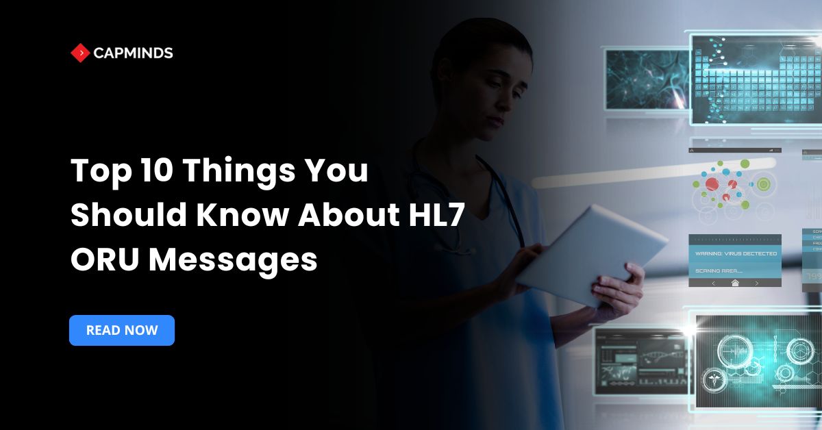 Top 10 Things You Should Know About HL7 ORU Messages - CapMinds