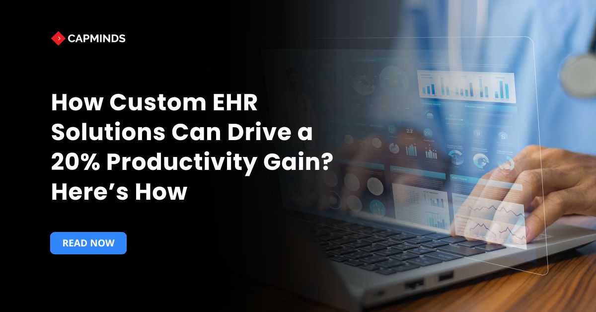 How Custom EHR Solutions Can Drive a 20% Productivity Gain? Here’s How ...