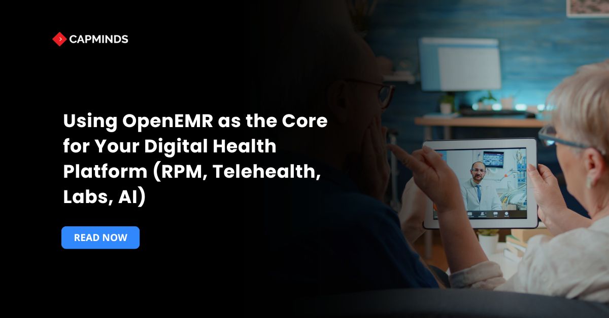 Using OpenEMR as the Core for Your Digital Health Platform (RPM, Telehealth, Labs, AI)