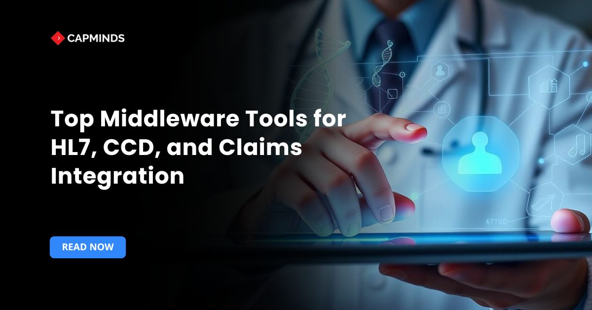 Top Middleware Tools for HL7, CCD, and Claims Integration - CapMinds
