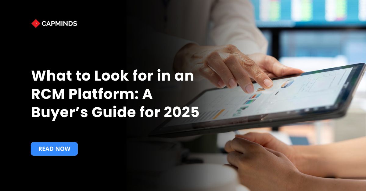 What to Look for in an RCM Platform: A Buyer’s Guide for 2025 - CapMinds