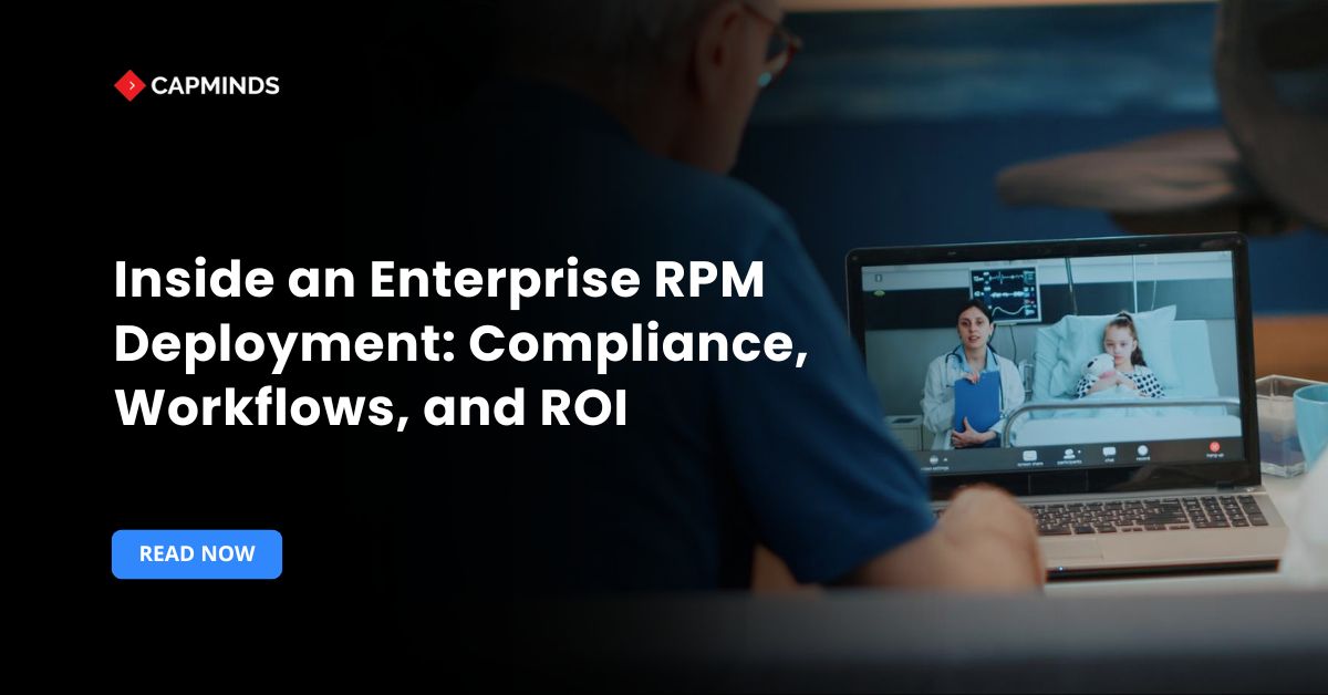 Inside an Enterprise RPM Deployment: Compliance, Workflows, and ROI - CapMinds