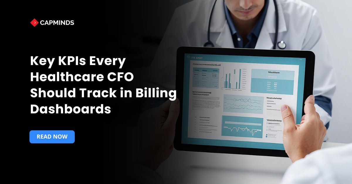 Key KPIs Every Healthcare CFO Should Track in Billing Dashboards