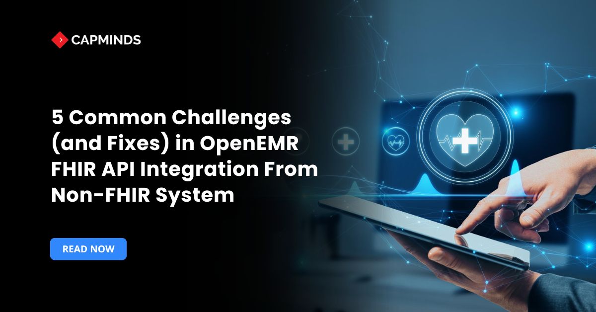 5 Common Challenges (and Fixes) in OpenEMR FHIR API Integration From Non-FHIR System