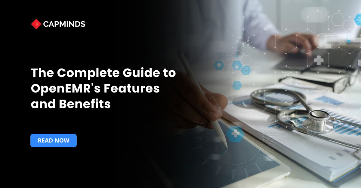 The Complete Guide to OpenEMR’s Features and Benefits
