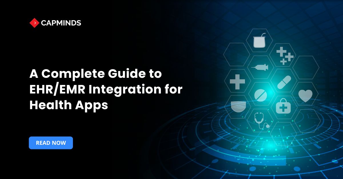 A Complete Guide to EHR/EMR Integration for Health Apps