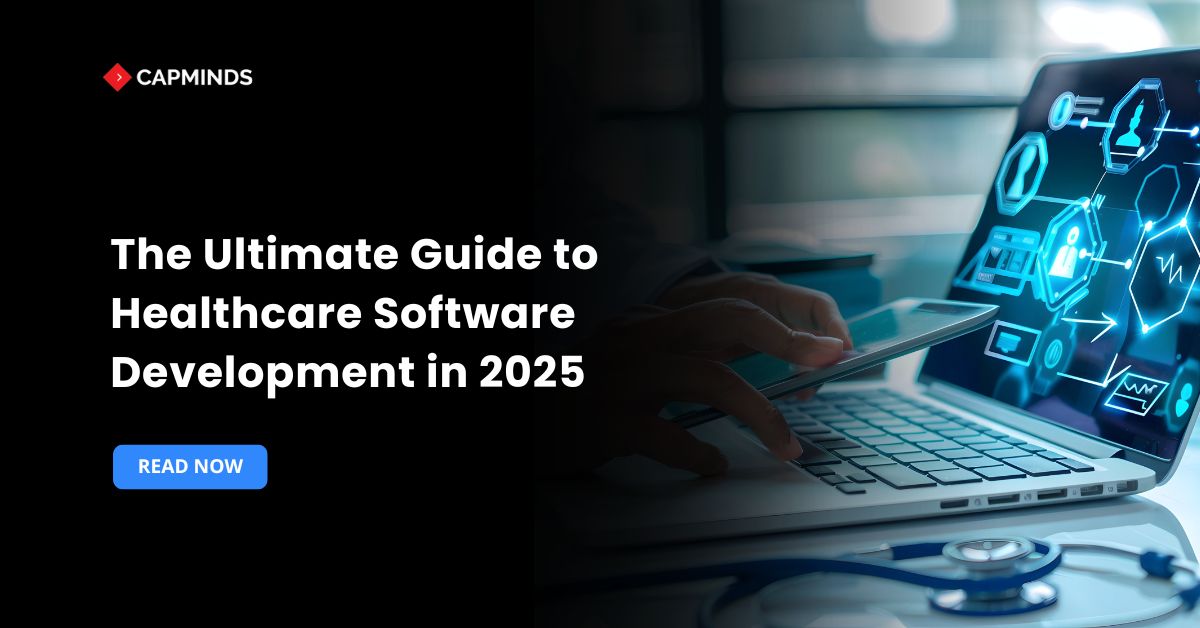 The Ultimate Guide to Healthcare Software Development in 2025