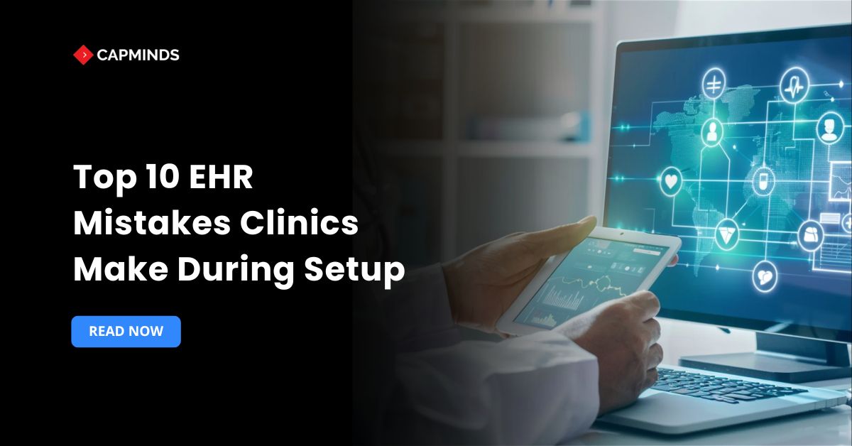 EHR Setup Mistakes and How to Fix Them for Better Efficiency