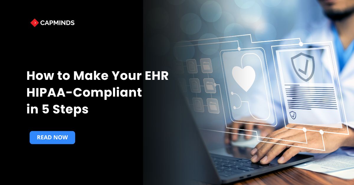 HIPAA-Compliant EHR: 5-Step Framework to Secure PHI