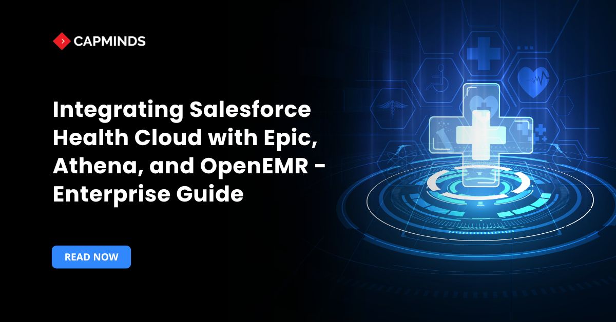 Integrating Salesforce Health Cloud with Epic, Athena, and OpenEMR – Enterprise Guide